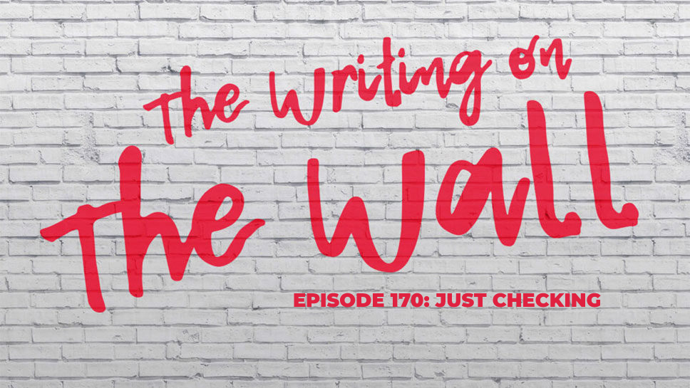 The Writing On The Wall Episode 170: Just Checking - Alan Weiss, PhD
