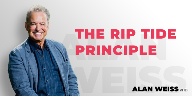 The Rip Tide Principle - Alan Weiss, PhD