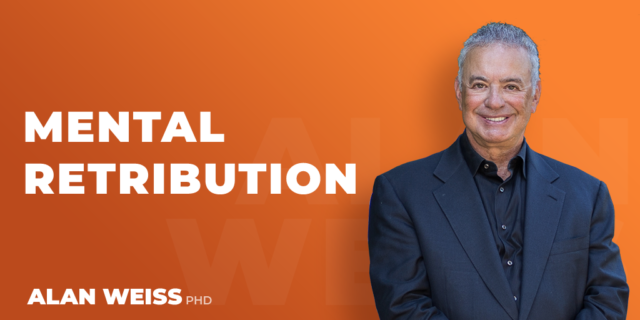 Mental Retribution - Alan Weiss, PhD