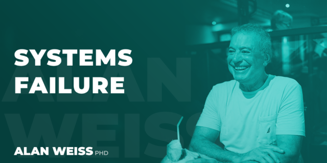Systems Failure - Alan Weiss, PhD