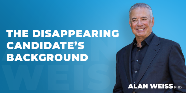 The Disappearing Candidate's Background - Alan Weiss, PhD
