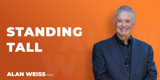 Standing Tall - Alan Weiss, PhD
