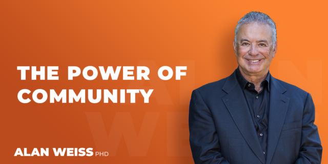 The Power of Community - Alan Weiss, PhD