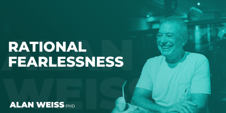 Rational Fearlessness - Alan Weiss, PhD