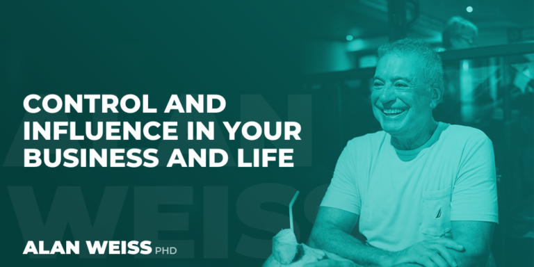 Control and Influence in Your Business and Life - Alan Weiss, PhD