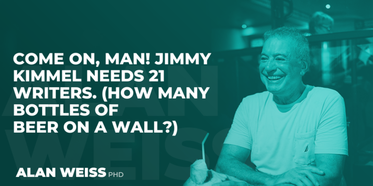 Come On, Man! Jimmy Kimmel Needs 21 Writers. (How Many Bottles of Beer ...