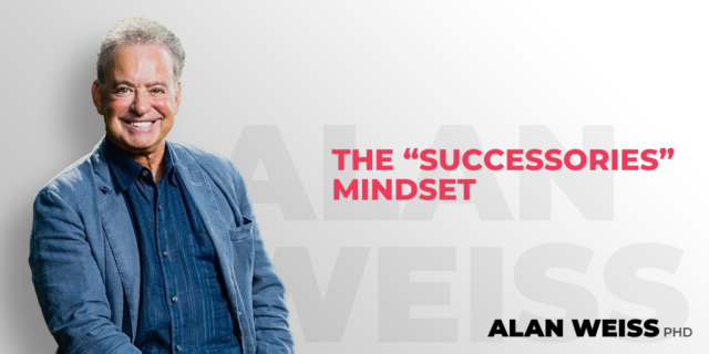 The "Successories" Mindset - Alan Weiss, PhD