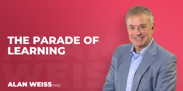 The Parade of Learning - Alan Weiss, PhD