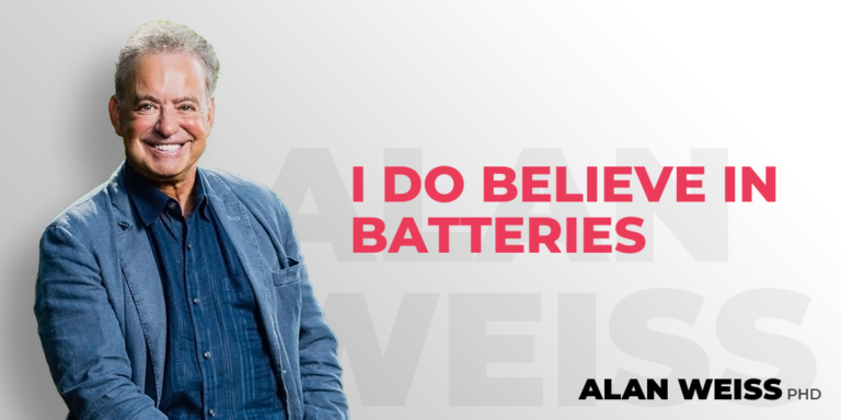 I Do Believe in Batteries - Alan Weiss, PhD