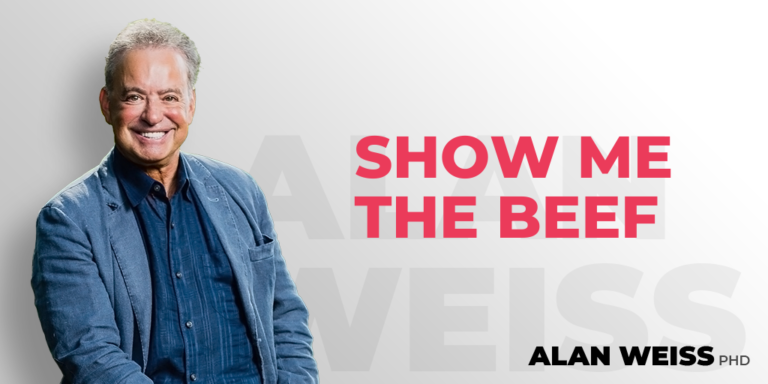 Show Me the Beef - Alan Weiss, PhD