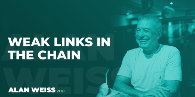 Weak Links in the Chain - Alan Weiss, PhD